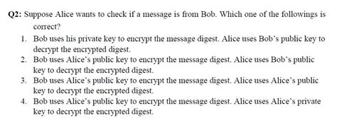 Solved Q2 Suppose Alice Wants To Check If A Message Is From