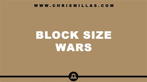 Block Size Wars Explained All You Need To Know Chrismillas Com