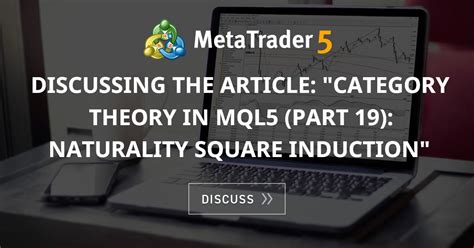 Discussing The Article Category Theory In Mql5 Part 19 Naturality