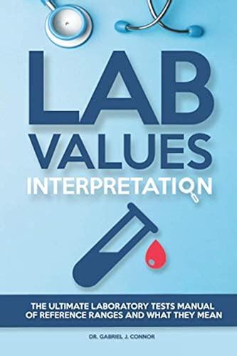Lab Values Interpretation The Ultimate Laboratory Tests Manual Of Reference Ranges And What