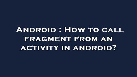 Android How To Call Fragment From An Activity In Android Youtube
