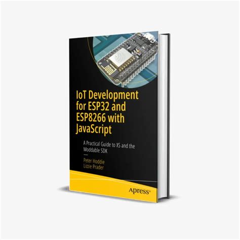 Iot Development For Esp32 And Esp8266 With Javascript 1 Ed