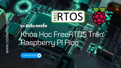 Khóa Học FreeRTOS Trên Raspberry PI Pico Mã A