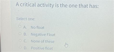 Solved A Critical Activity Is The One That Hasselect Onea