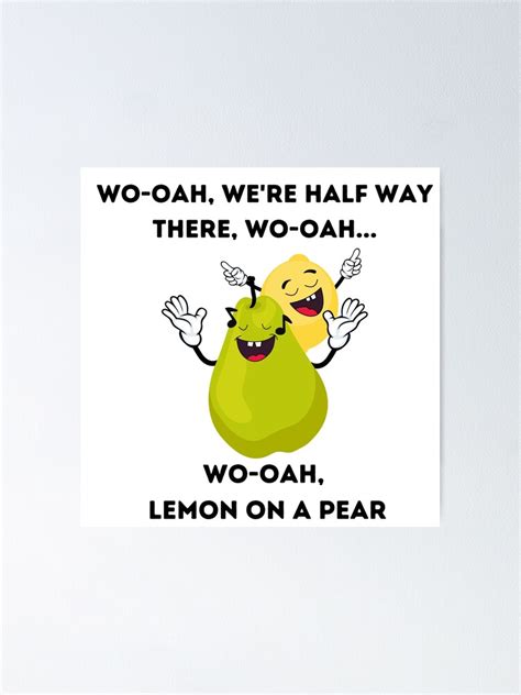 Lemon On A Pear Meme Poster For Sale By Myonlyfriend Redbubble