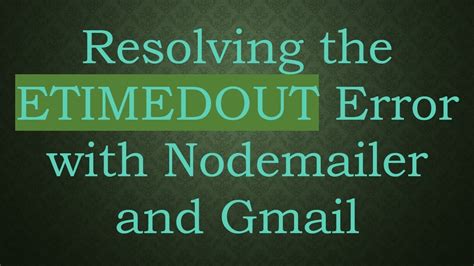 Resolving The Etimedout Error With Nodemailer And Gmail Youtube