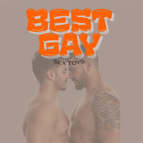 Best Gay Sex Toys Adult Toys For Gay Man And Couples Orgasmic Deals