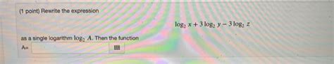 solved 1 point rewrite the expression log2 x 3 log y 3