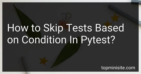 How To Skip Tests Based On Condition In Pytest In