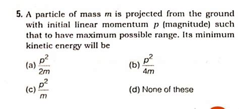 A Particle Of Mass M Is Projected From The Ground With Initial Linear Mom