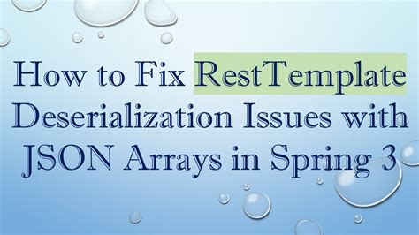 How To Fix Resttemplate Deserialization Issues With Json Arrays In Spring 3 Youtube