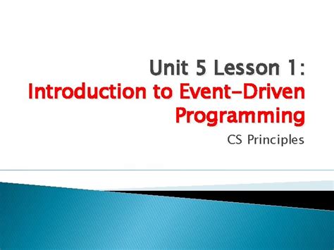 Unit 5 Lesson 1 Introduction To Eventdriven Programming