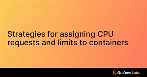 Strategies For Assigning Cpu Requests And Limits To Containers Grafana Cloud Documentation