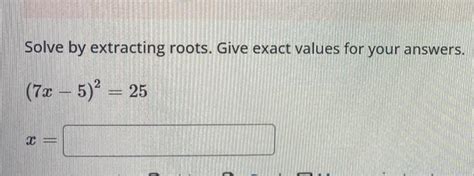 solved solve by extracting roots give exact values for your