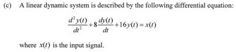 Solved C A Linear Dynamic System Is Described By The Chegg Com