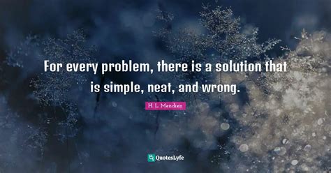 for every problem there is a solution that is simple neat and wrong