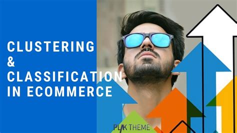 Clustering And Classification In Ecommerce