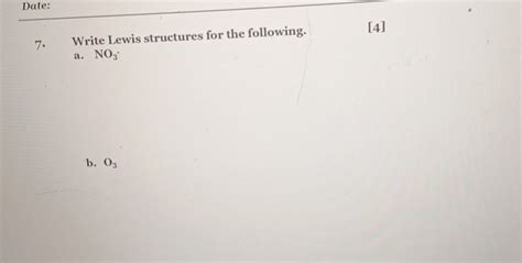 Solved Date 7 Write Lewis Structures For The Chegg Com