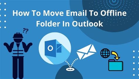 How To Move Email To Offline Folder In Outlook Guide 2024
