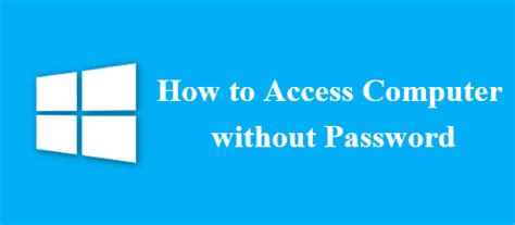 How To Access Computer Without Password Windows 10