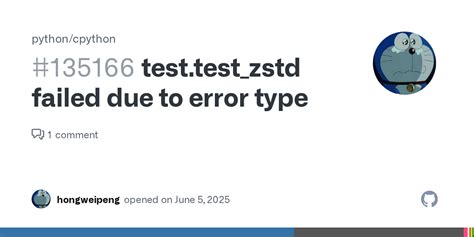 Testtestzstd Failed Due To Error Type · Issue 135166 · Pythoncpython · Github