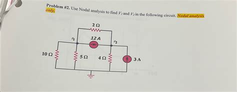 problem 2 ﻿use nodal analysis to find v1 ﻿and v2