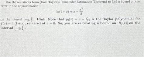 Solved Use The Remainder Term From Taylors Remainder