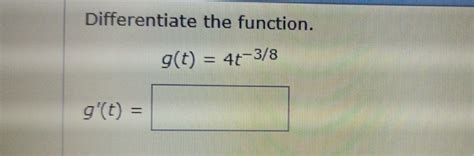 Solved Differentiate The Function G T 4t 3 8 G T
