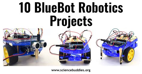 10 Robotics Projects With The Bluebot Kit Science Buddies Blog