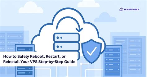 How To Safely Reboot Restart Or Reinstall Your Vps Step By Step Guide