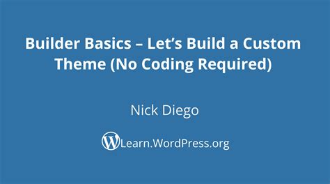 builder basics let s build a custom theme no coding required part 1 wordpress tv