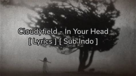 Cloudyfield In Your Head Lyrics Sub Indo Youtube