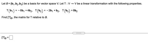 solved let b b1 b2 b3 be a basis for vector space v let t v v be a