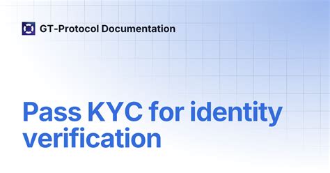 Pass Kyc For Identity Verification Gt Protocol Documentation