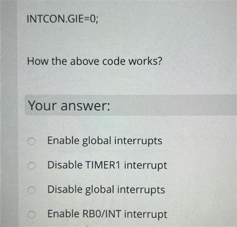 Solved INTCON GIE How The Above Code Works Your Chegg Com