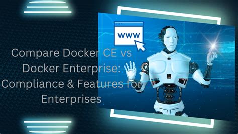 Compare Docker Ce Vs Docker Enterprise Compliance And Features For Enterprises