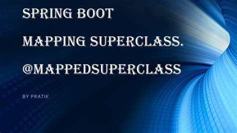 15 spring boot mapping super class using mappedsuperclass youtube