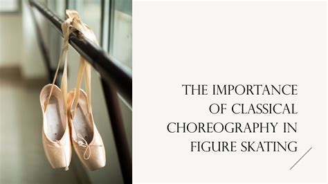 Is The Role Of Classical Choreography So Important In Figure Skating