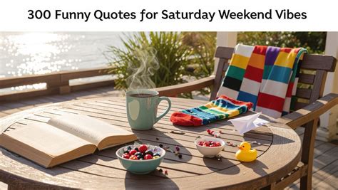 300 Funny Quotes For Saturday Weekend Vibes Uncommon Quotes