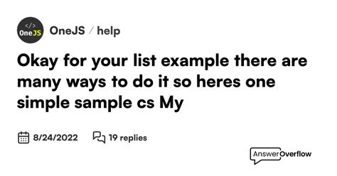 Okay For Your List Example There Are Many Ways To Do It So Heres One Simple Sample ```cs