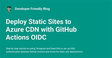 Deploy Static Sites To Azure Cdn With Github Actions Oidc¶