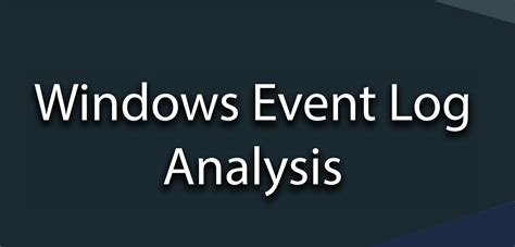 Windows Event Log Analysis