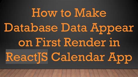 How To Make Database Data Appear On First Render In Reactjs Calendar