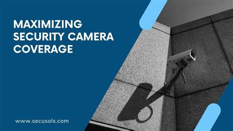 How To Optimize Your Security Camera Placement For Maximum Coverage Secusols