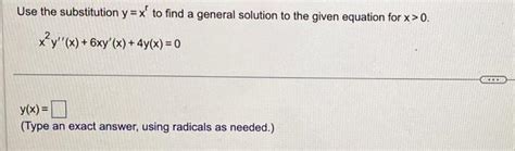Solved Use The Substitution Y Xr To Find A General Solut