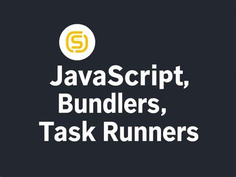 Javascript Transpilers Bundlers And Task Runners The Developers