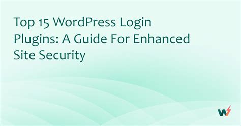 Top 15 Wordpress Login Plugins A Guide For Enhanced Site Security