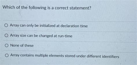 Solved Which Of The Following Is A Correct Statement Array