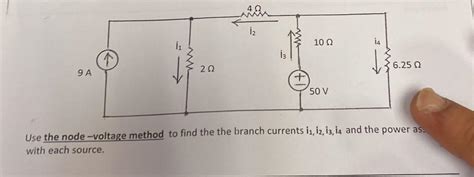 Solved Use The Node Voltage Method To Find The The Branch