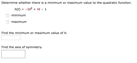 Solved Determine Whether There Is A Minimum Or Maximum Value Chegg Com